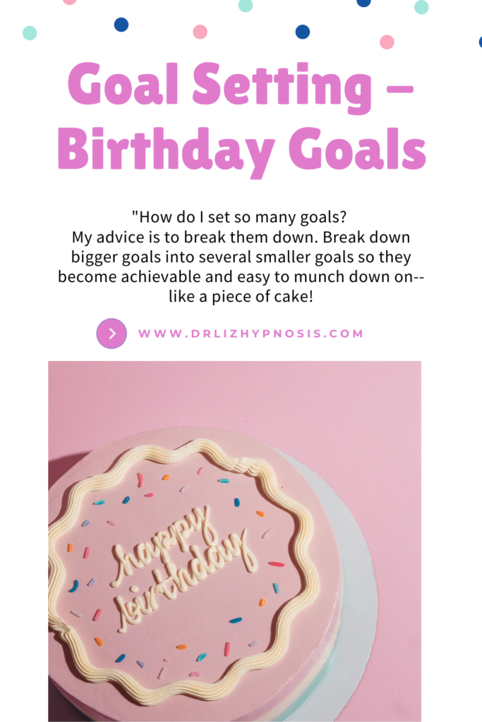 Goal Setting - Birthday Goals - Hypnosis for an Empowered Life