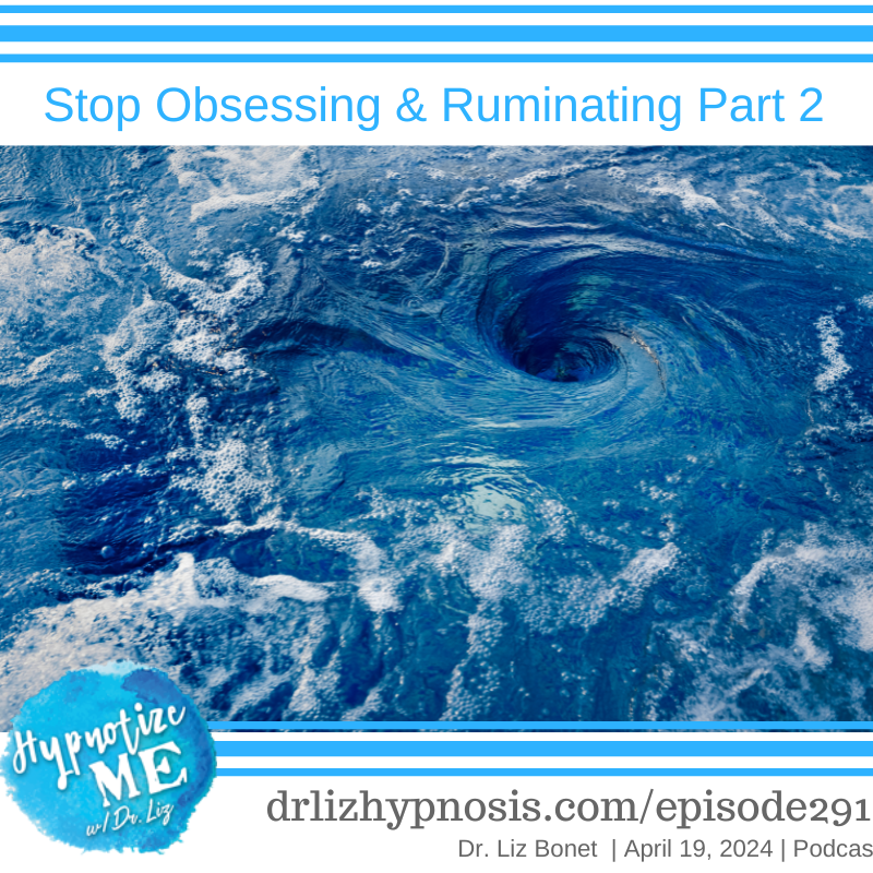HM291 Stop Obsessing and Ruminating – Part 2 - Hypnosis for an ...