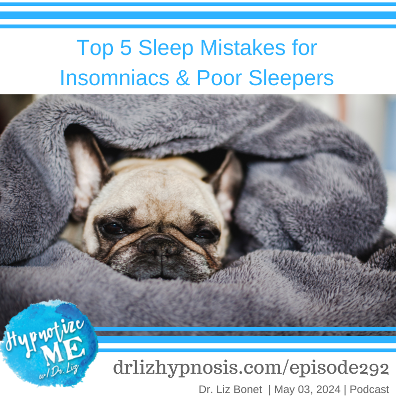 Top 5 Sleep Mistakes for Insomniacs and Poor Sleepers - Hypnosis for an Empowered Life