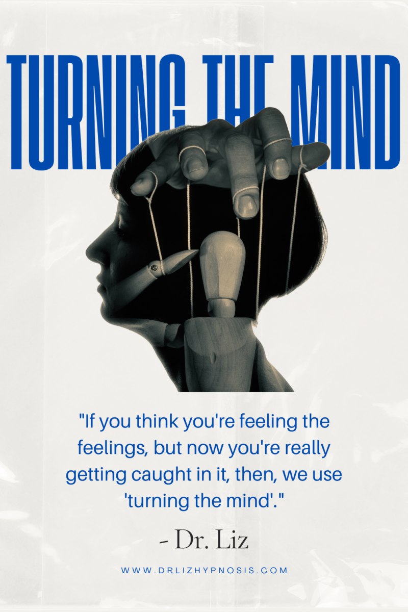 Turning the Mind vs Feeling your Feelings with Dr Liz - Hypnosis for an ...